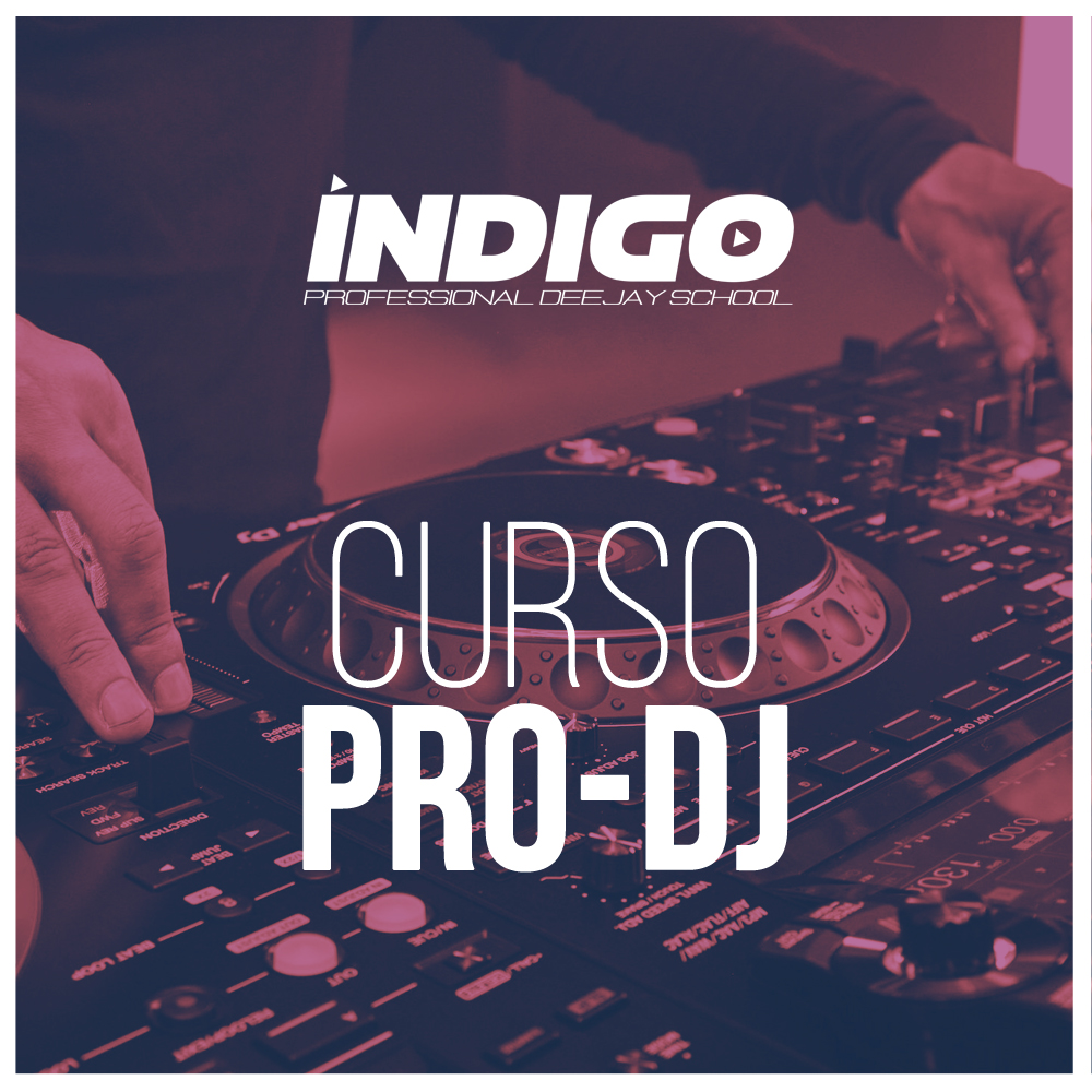 CURSO PRO-DJ: Iniciación y Perfeccionamiento - indigodjschool